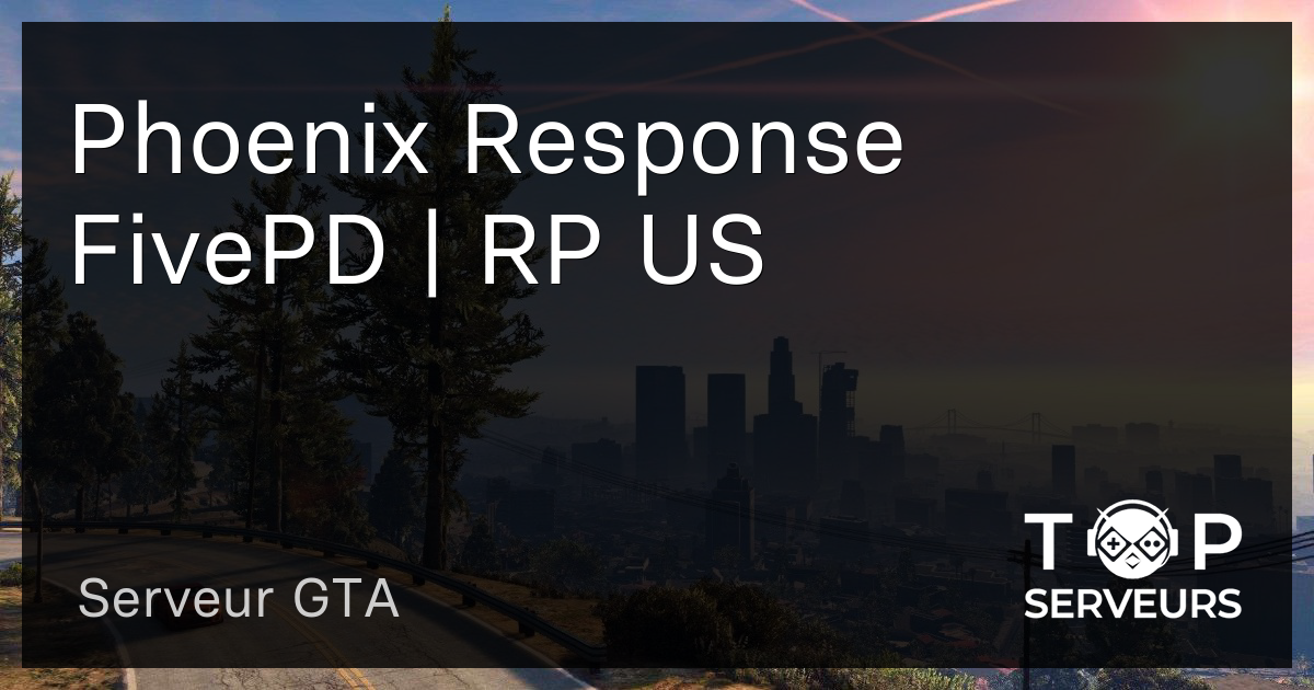 Phoenix Response FivePD | RP US - Serveur GTA