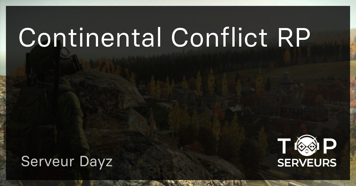 Continental Conflict RP - Serveur Dayz