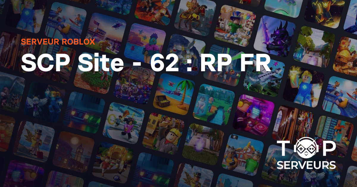 SCP Site - 62 : RP FR - Serveur Roblox