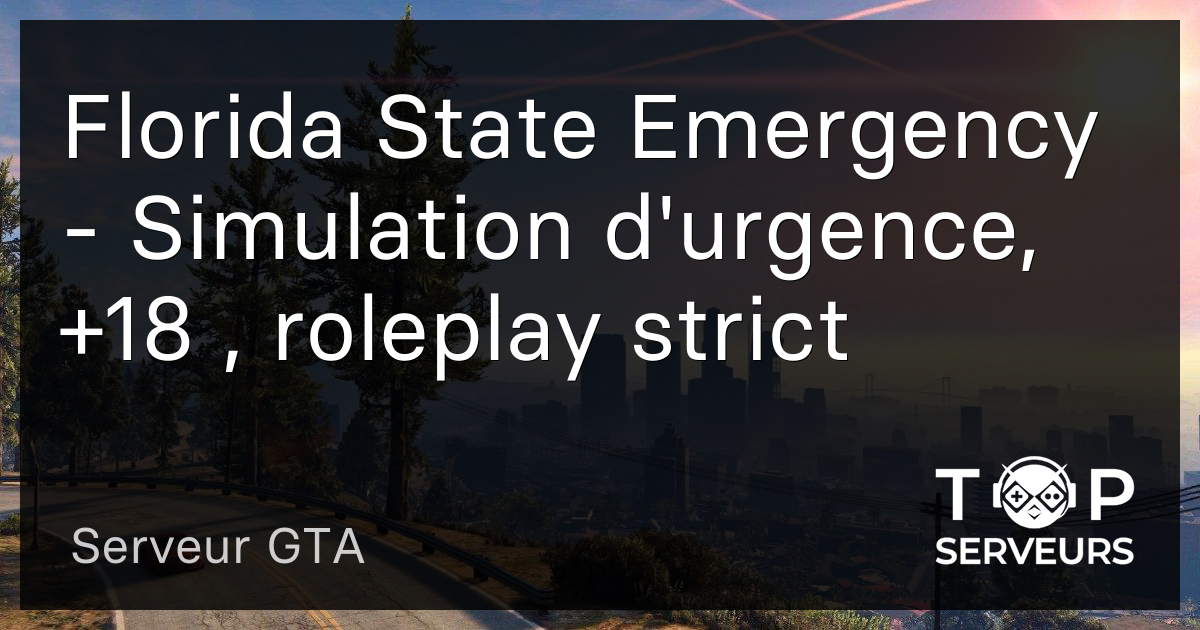 Florida State Emergency - Simulation d'urgence, +18 , roleplay strict ...