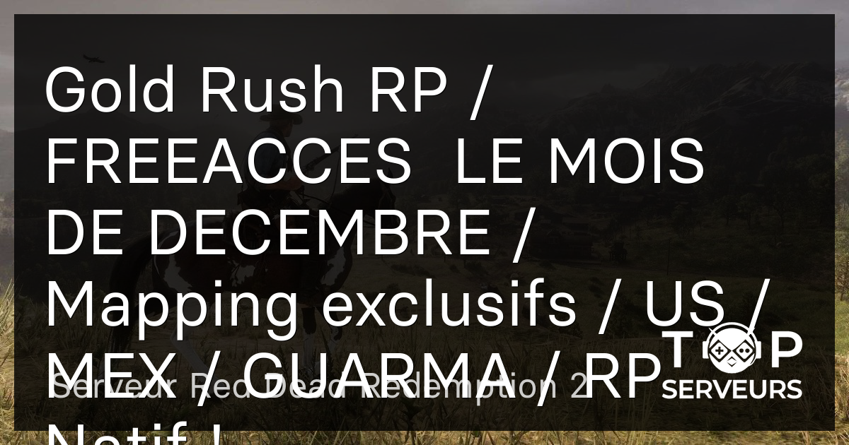 Gold Rush RP / FREEACCES LE MOIS DE DECEMBRE / Mapping exclusifs / US ...