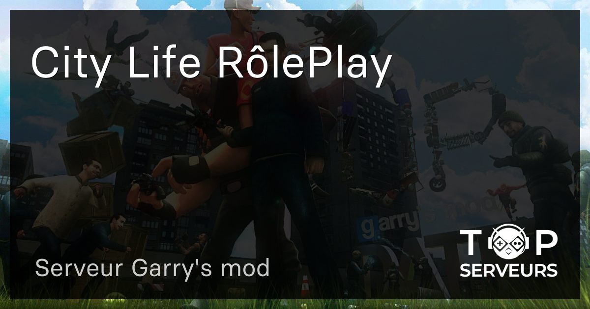 City Life RôlePlay - Serveur Garry's mod