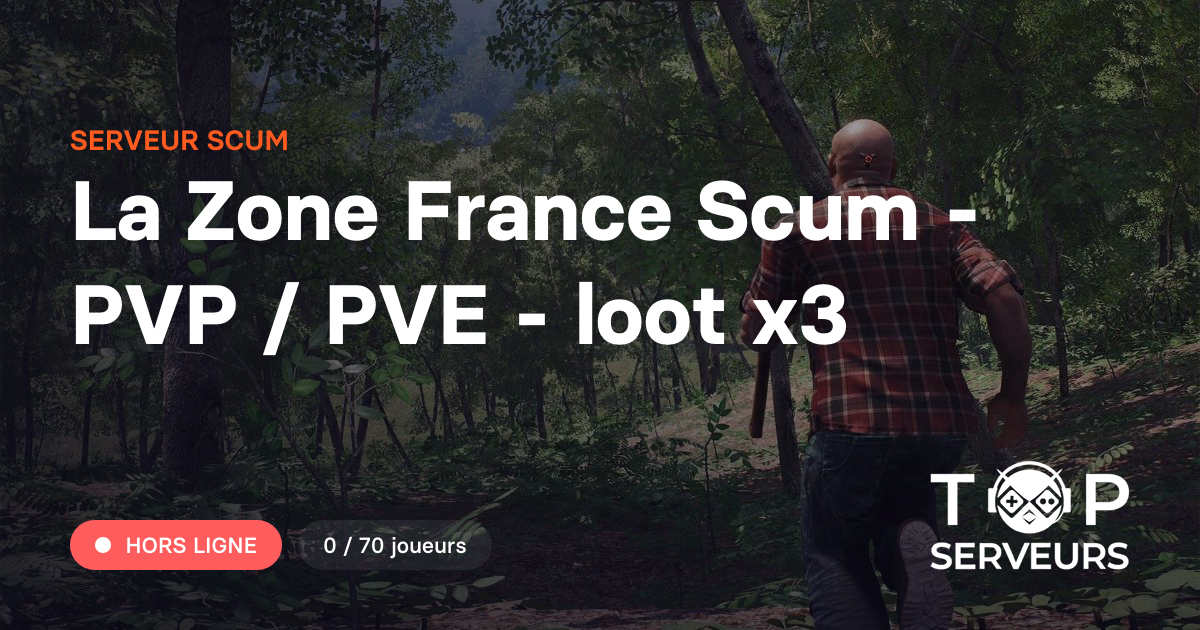 La Zone France Scum - PVP / PVE - loot x3 - Serveur Scum