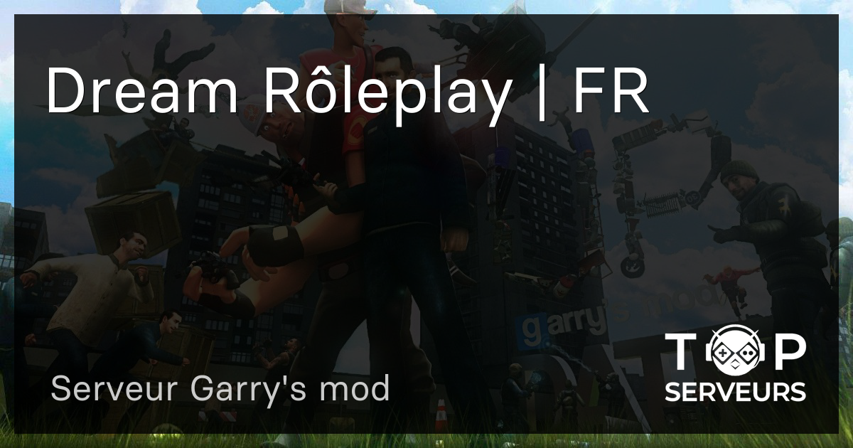 Dream Rôleplay | FR - Serveur Garry's mod