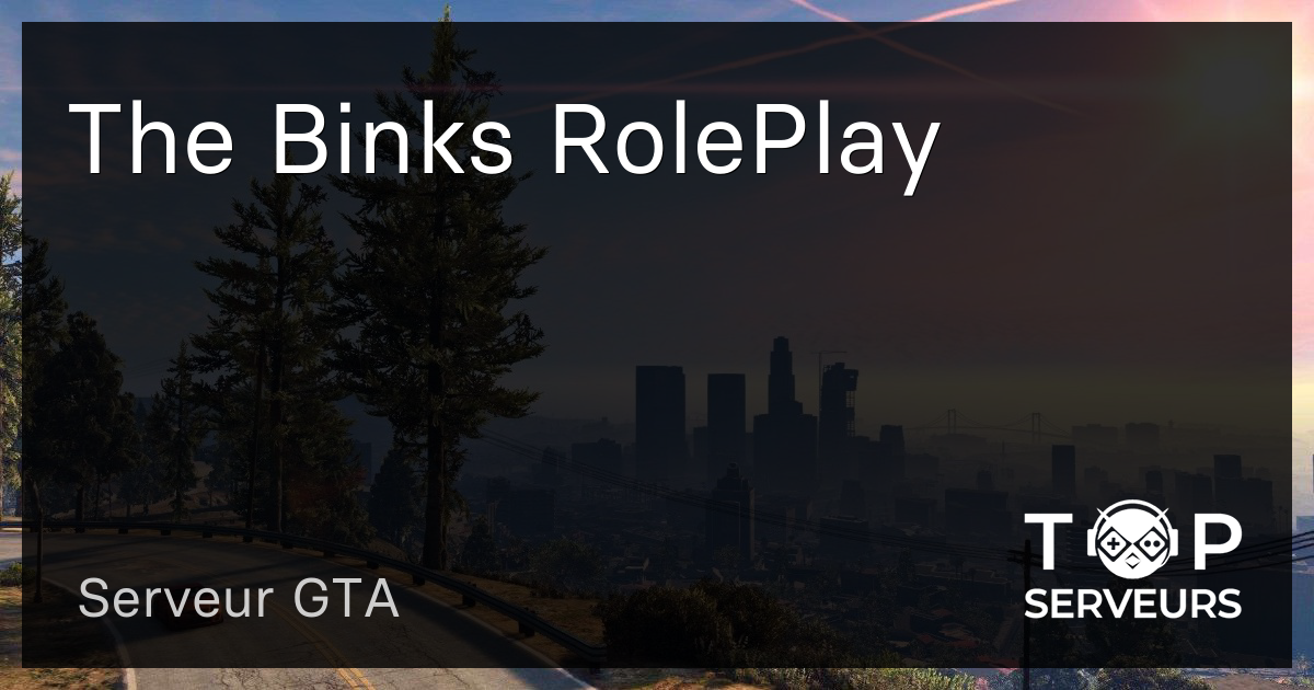 The Binks RolePlay - Serveur GTA