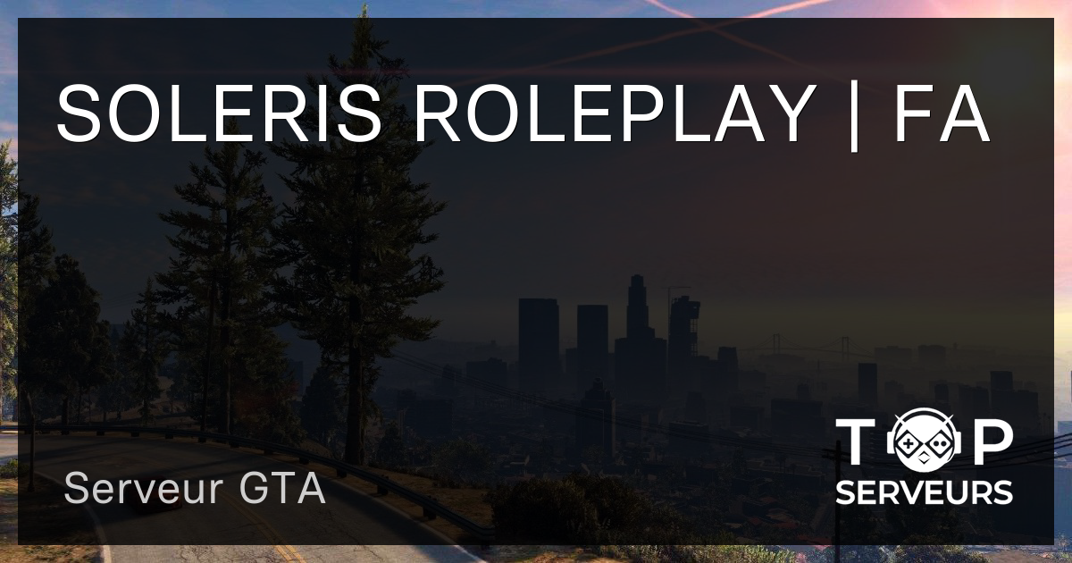 SOLERIS ROLEPLAY | FA - Serveur GTA