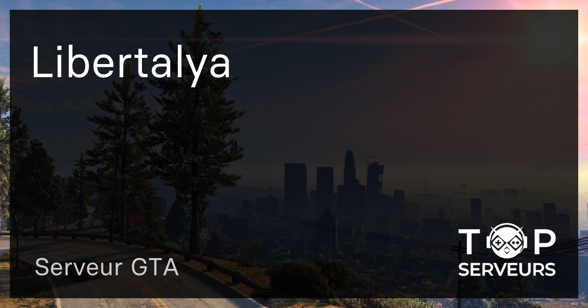 Libertalya - Serveur GTA