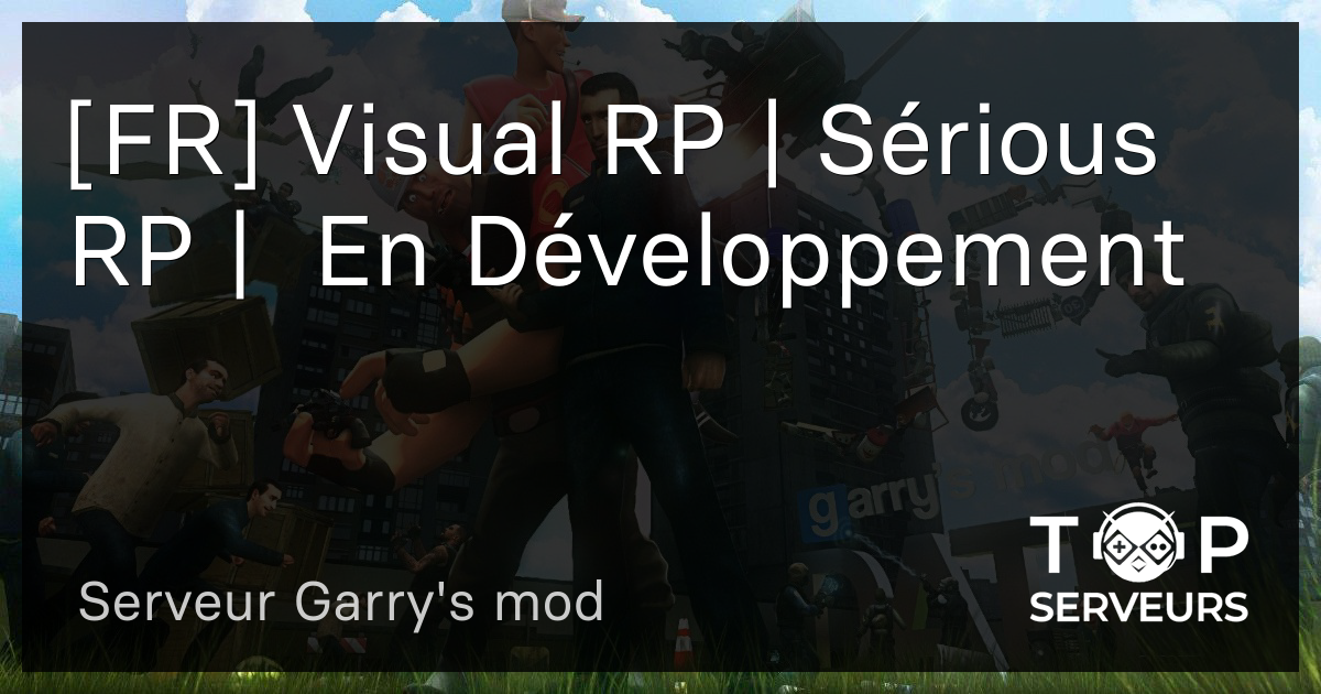 [FR] Visual RP | Sérious RP | En Développement - Serveur Garry's mod