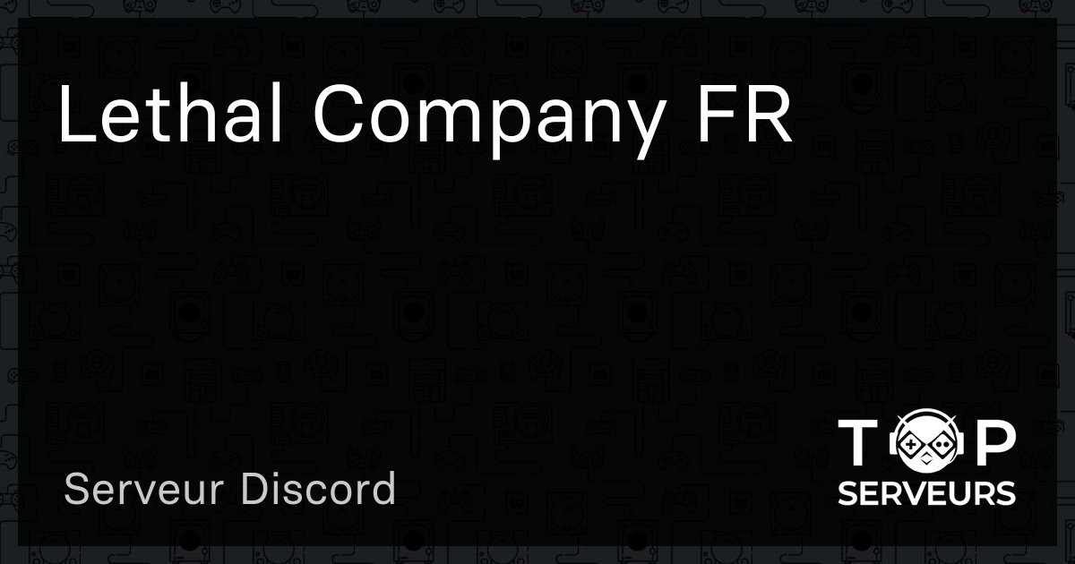 Lethal Company FR - Serveur Discord