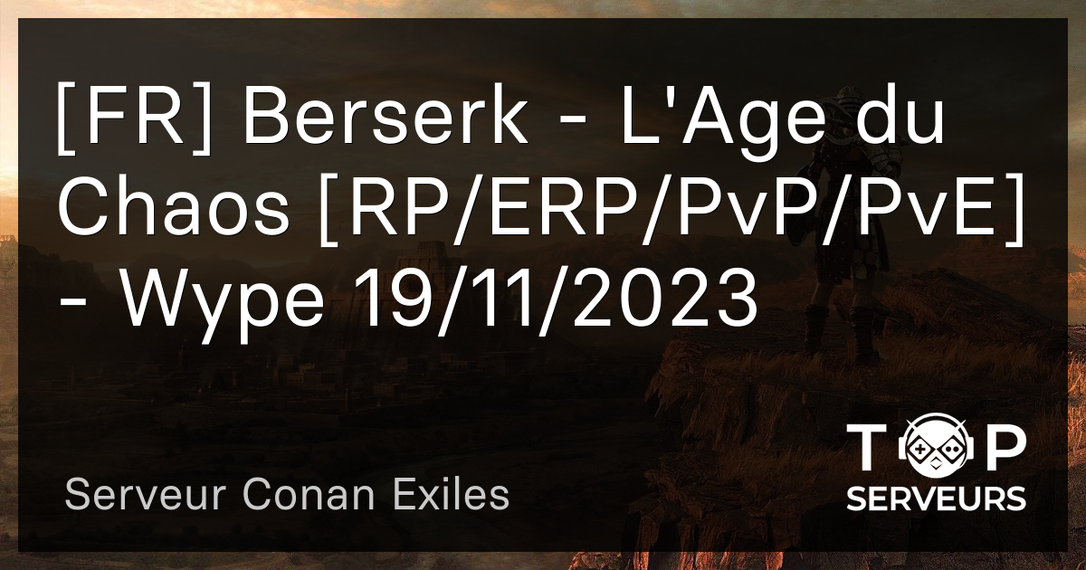 [FR] Berserk - L'Age du Chaos [RP/ERP/PvP/PvE] - Wype 19/11/2023 ...