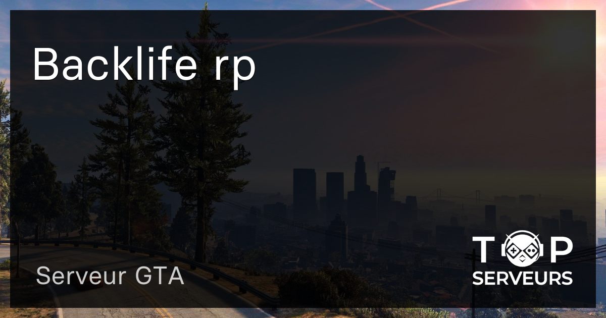 Backlife rp - Serveur GTA