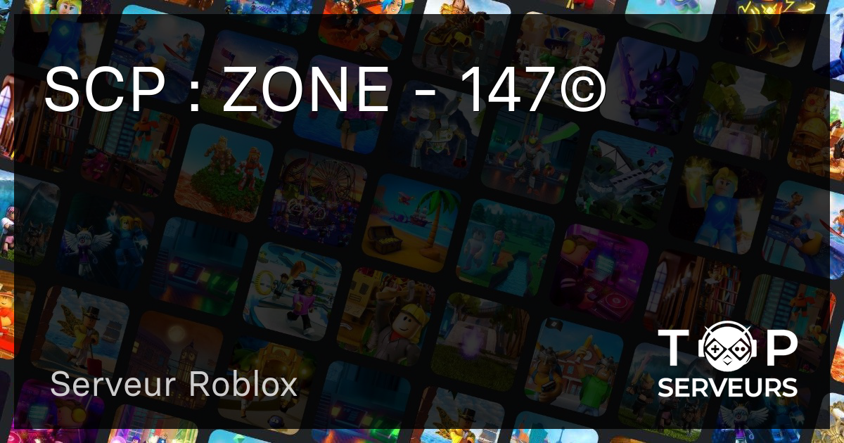 SCP : ZONE - 147© - Serveur Roblox