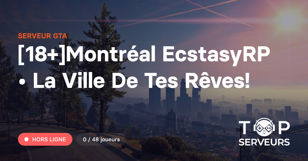 [18+]Montréal EcstasyRP • La Ville De Tes Rêves! - Serveur GTA