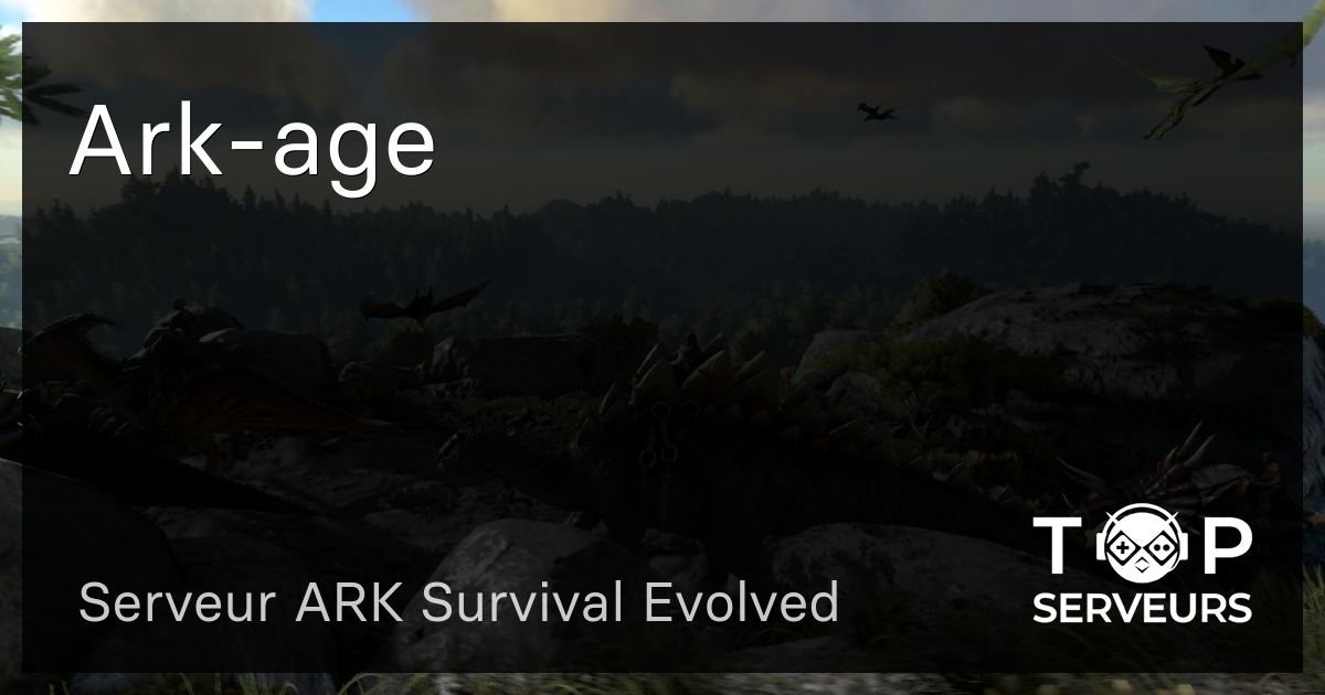 Ark-age - Serveur ARK Survival Evolved