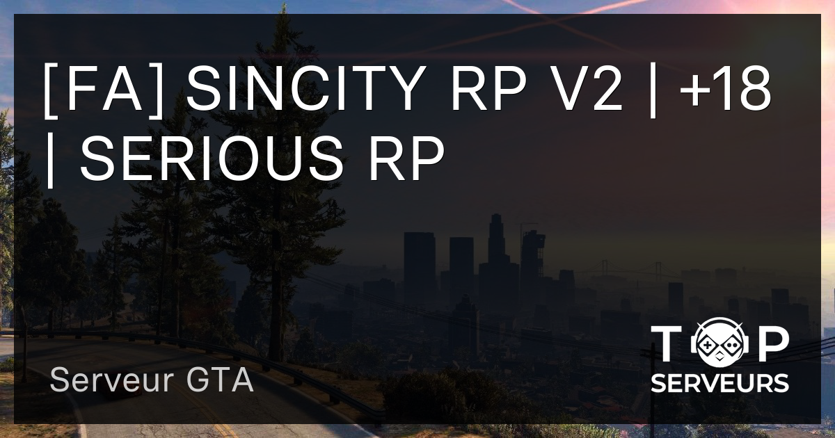[FA] SINCITY RP V2 | +18 | SERIOUS RP 🥰 - Serveur GTA