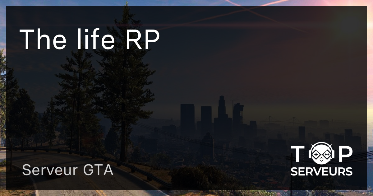 The life RP - Serveur GTA
