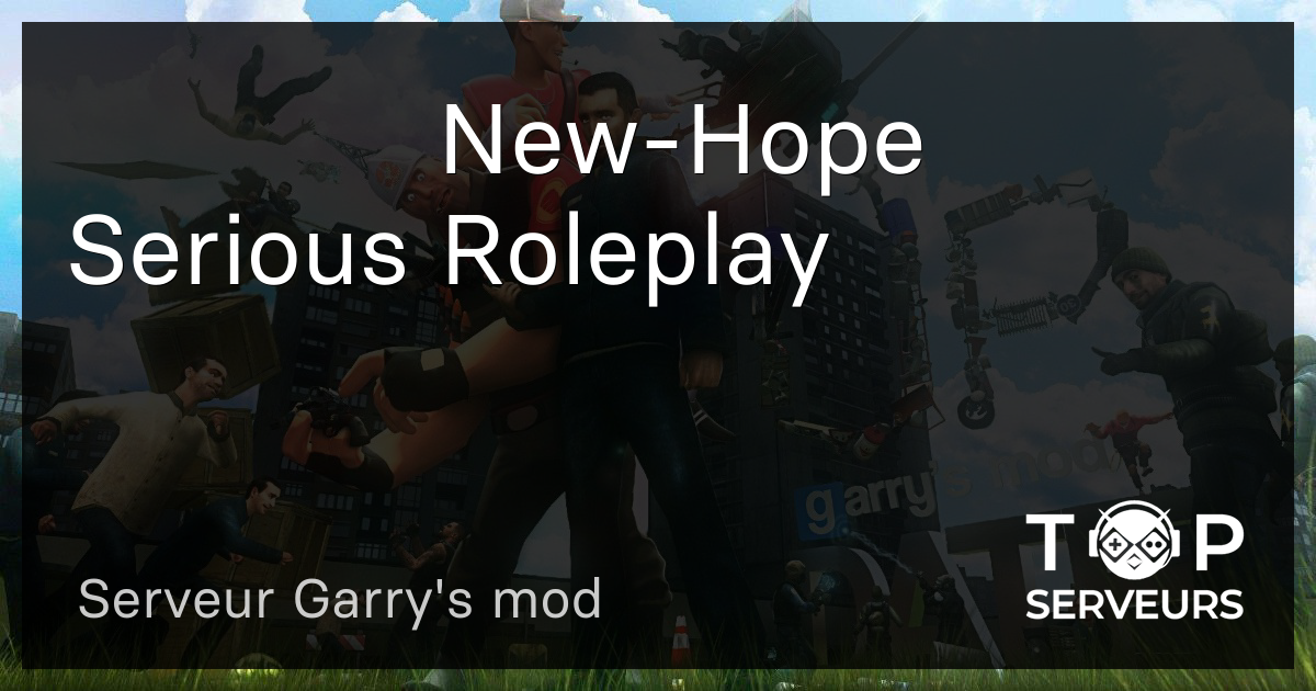 「⚜」・New-Hope Serious Roleplay - Serveur Garry's mod