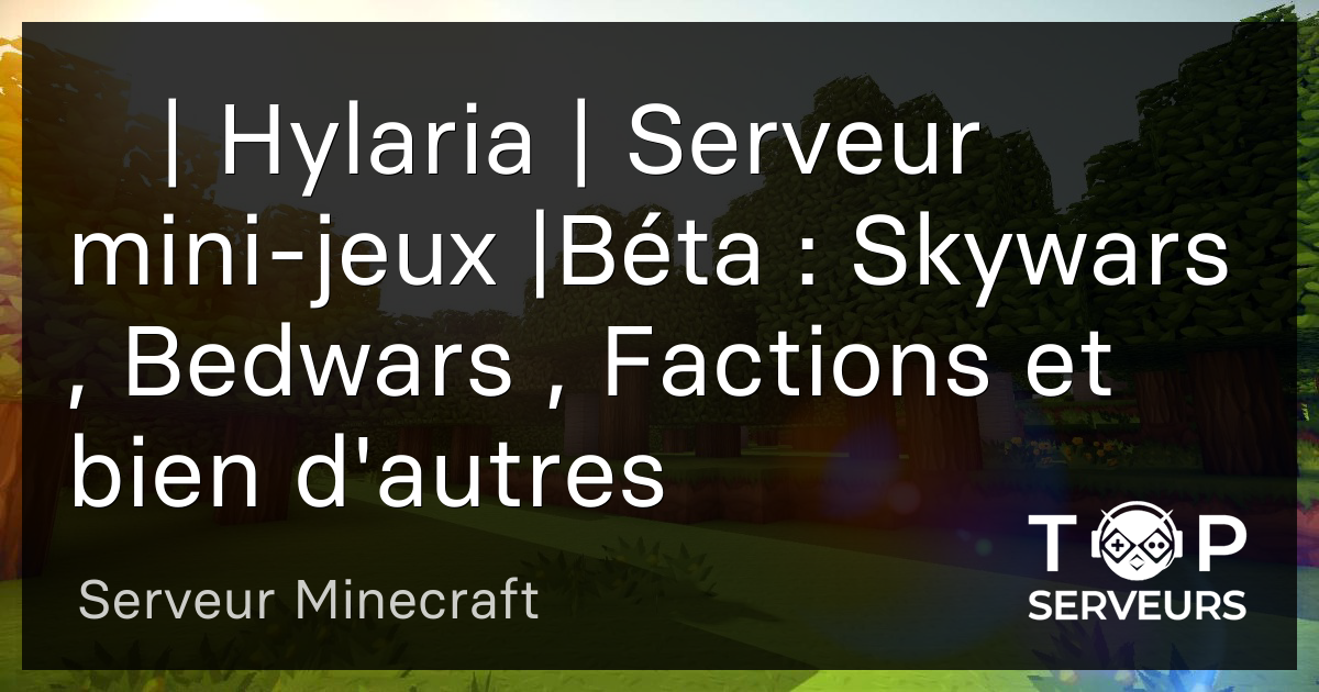 | Hylaria | Serveur mini-jeux |Béta : Skywars , Bedwars , Factions et bien d'autres - Serveur ...