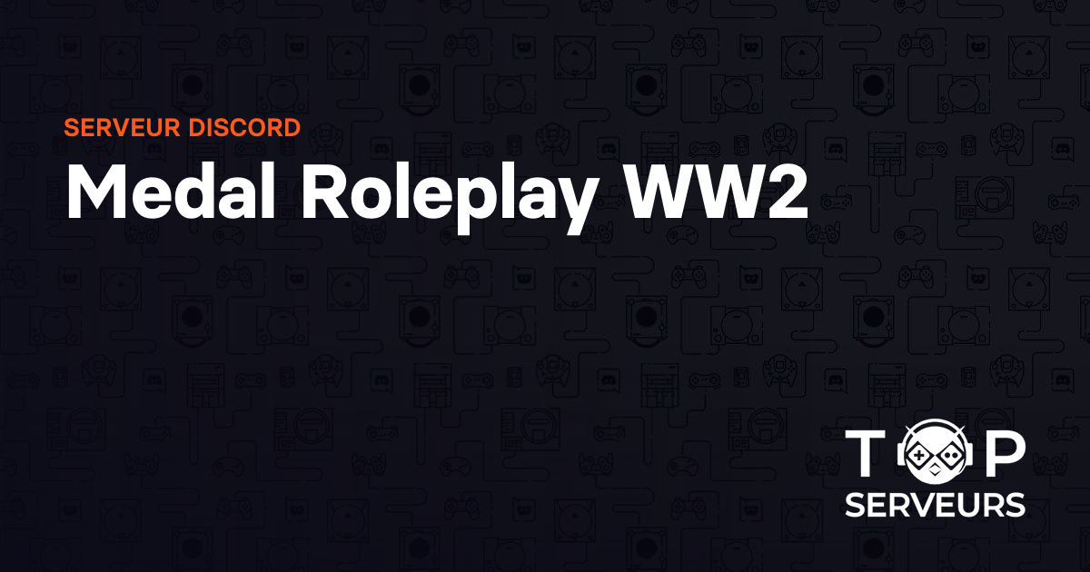 Medal Roleplay WW2 - Serveur Discord