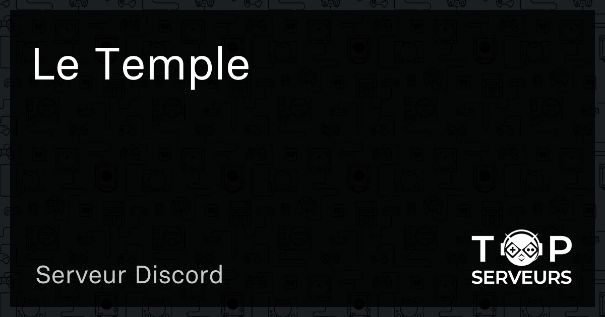 Le Temple - Serveur Discord