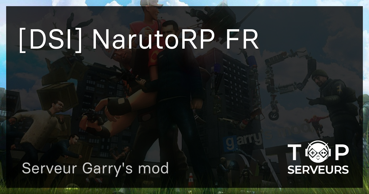 [DSI] NarutoRP FR - Serveur Garry's mod