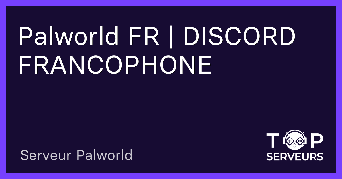 Palworld FR | DISCORD FRANCOPHONE - Serveur Palworld