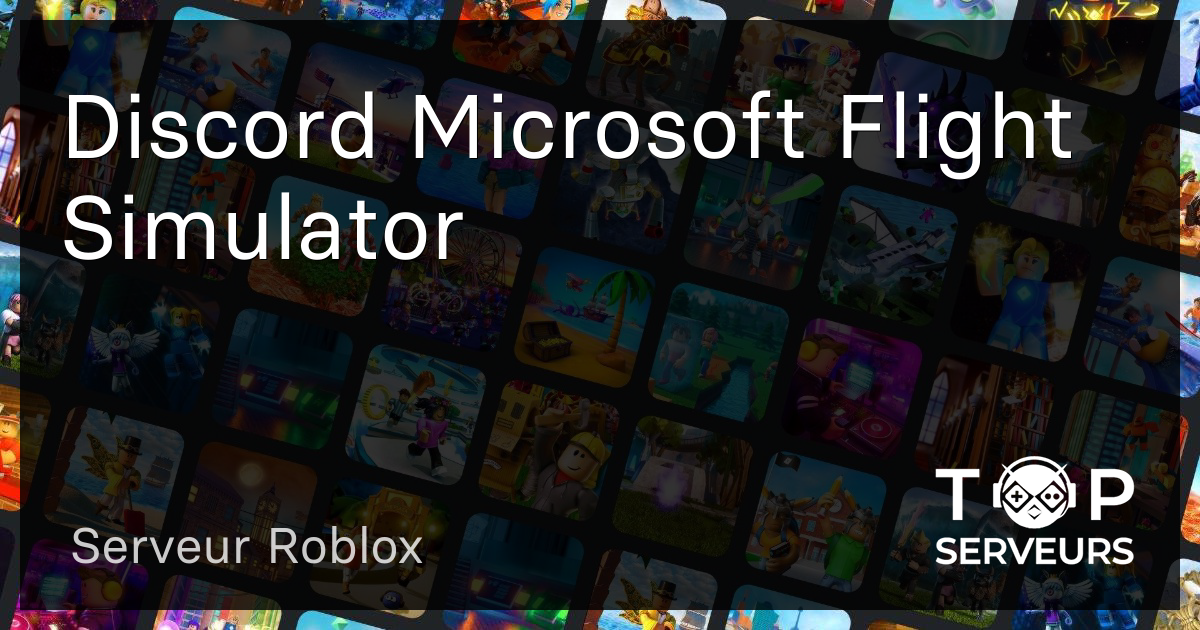 Discord Microsoft Flight Simulator - Serveur Roblox
