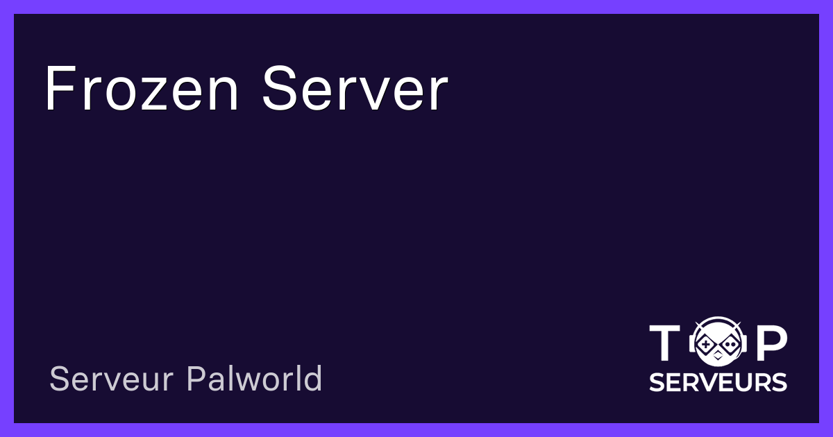 Frozen Server - Serveur Palworld