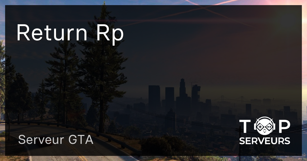 Return Rp - Serveur GTA