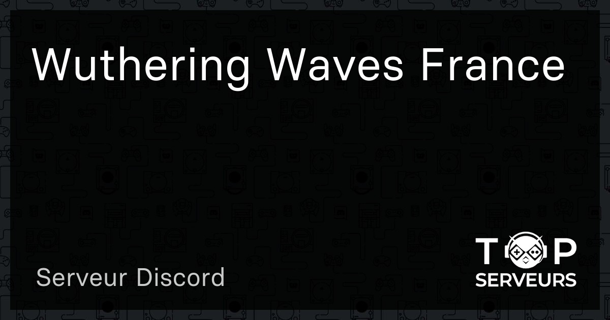 Wuthering Waves France - Serveur Discord