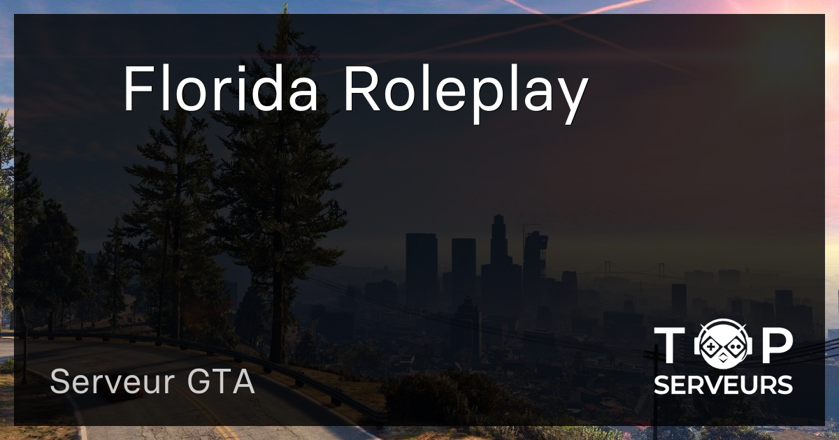 ♉ Florida Roleplay - Serveur GTA