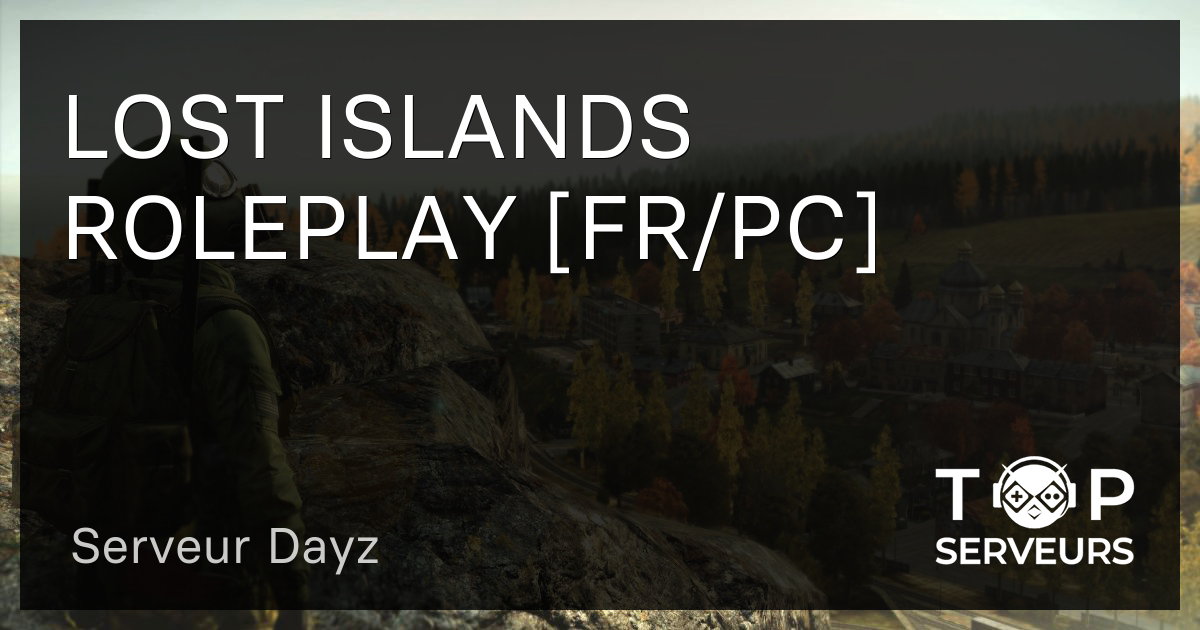 LOST ISLANDS ROLEPLAY [FR/PC] - Serveur Dayz