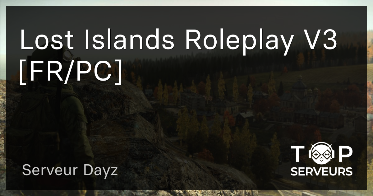 Lost Islands Roleplay V3 [FR/PC] - Serveur Dayz