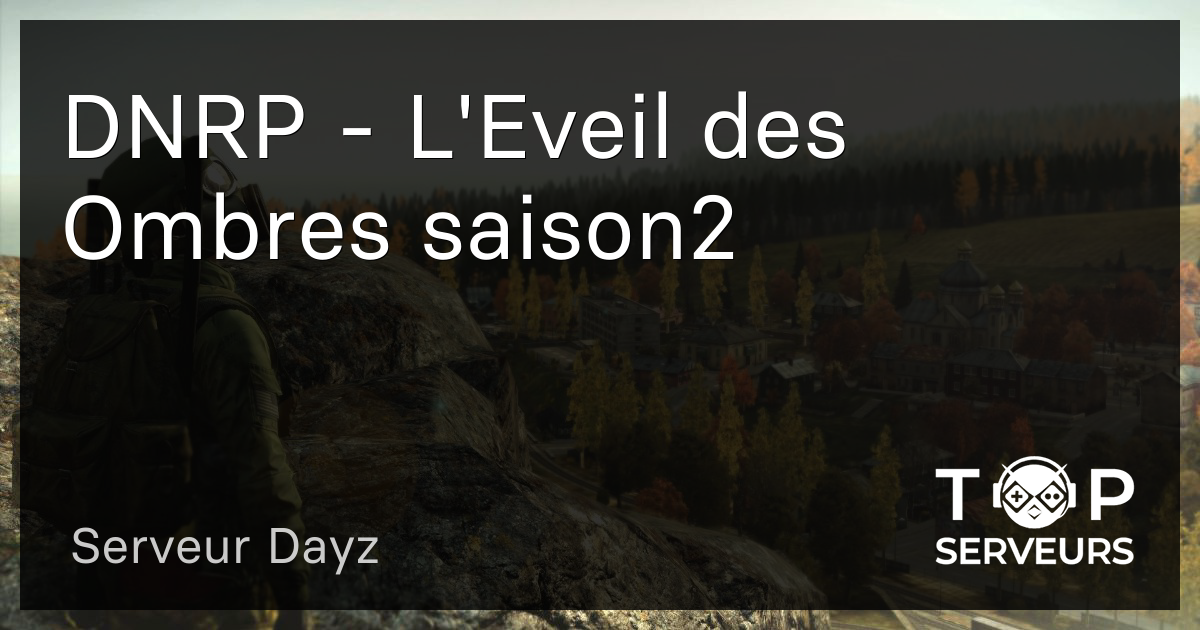DNRP - L'Eveil des Ombres saison2 - Serveur Dayz