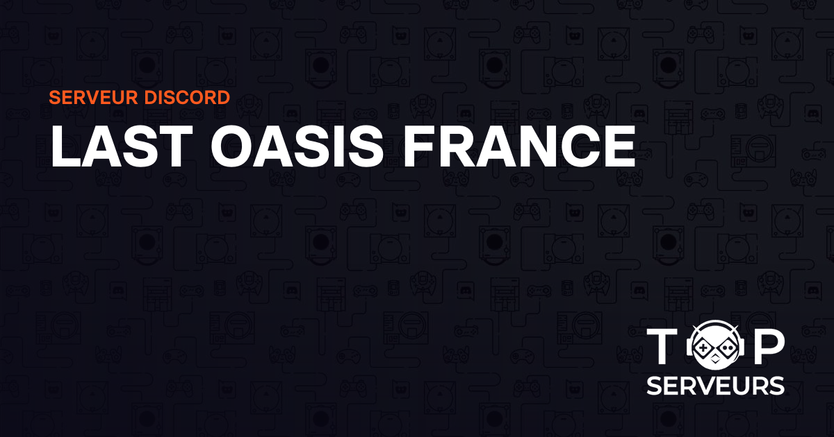 LAST OASIS FRANCE - Serveur Discord