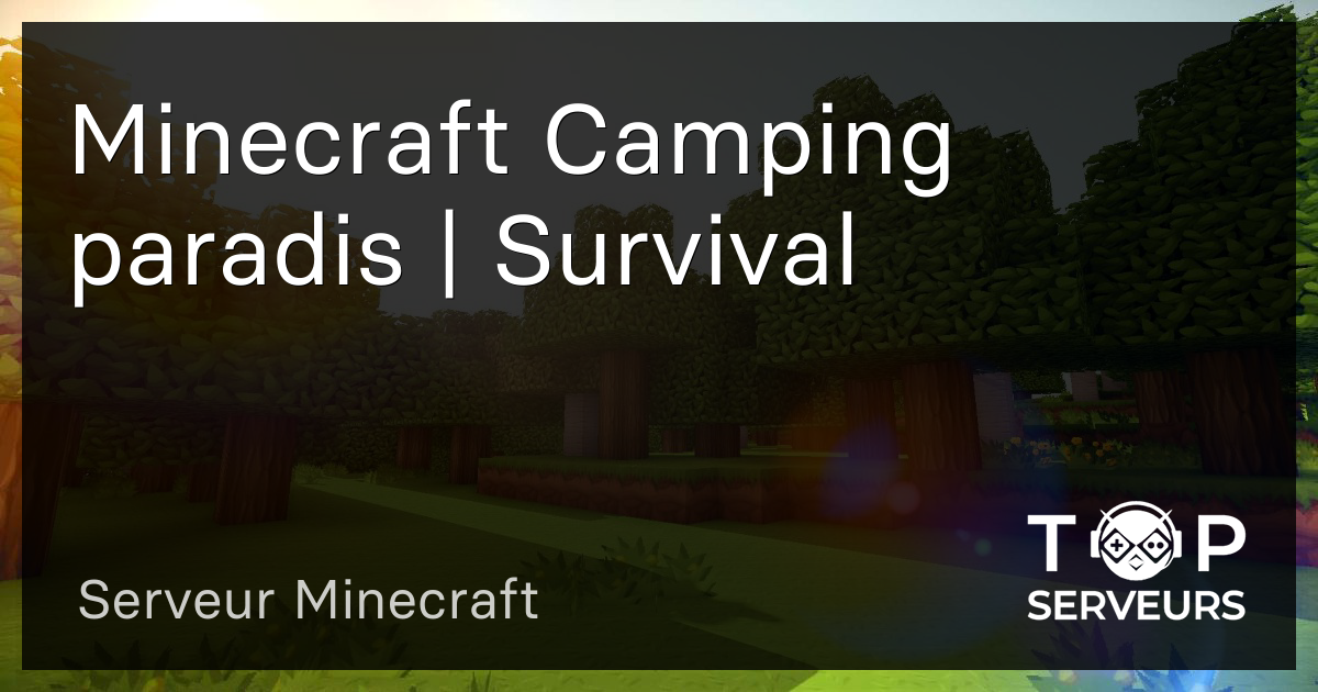 Minecraft Camping paradis | Survival - Serveur Minecraft