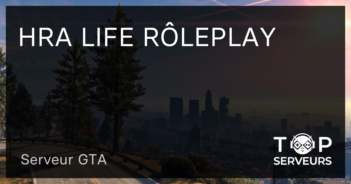 HRA LIFE RÔLEPLAY - Serveur GTA