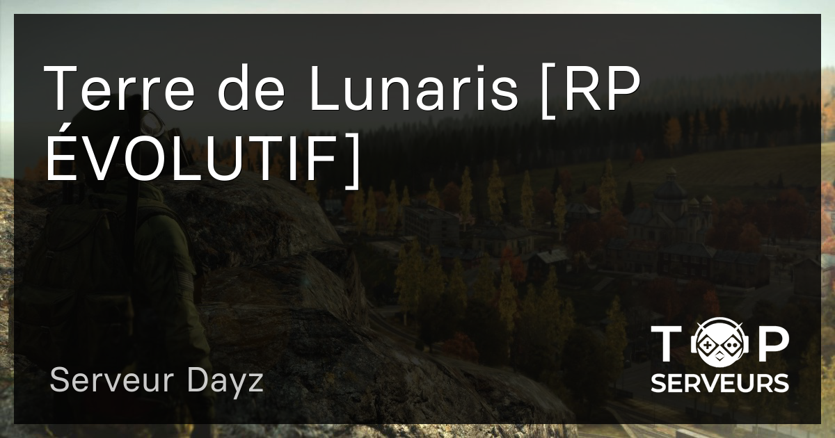 Terre de Lunaris [RP ÉVOLUTIF] - Serveur Dayz