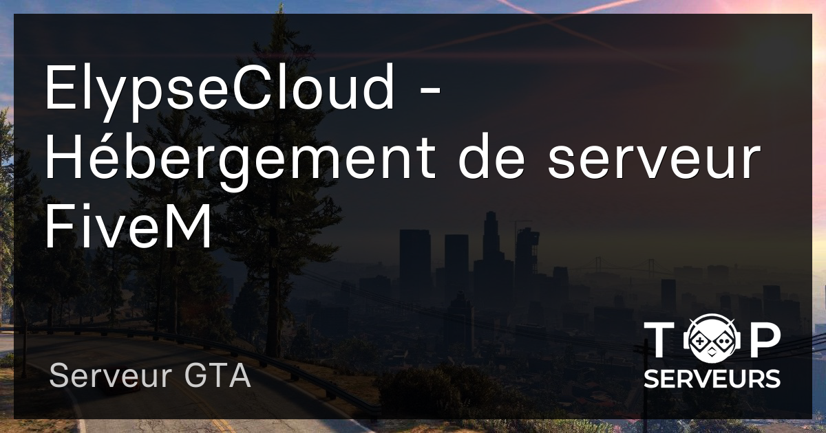 ElypseCloud - Hébergement de serveur FiveM - Serveur GTA