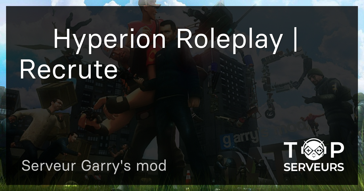 🧊 Hyperion Roleplay | Recrute - Serveur Garry's mod
