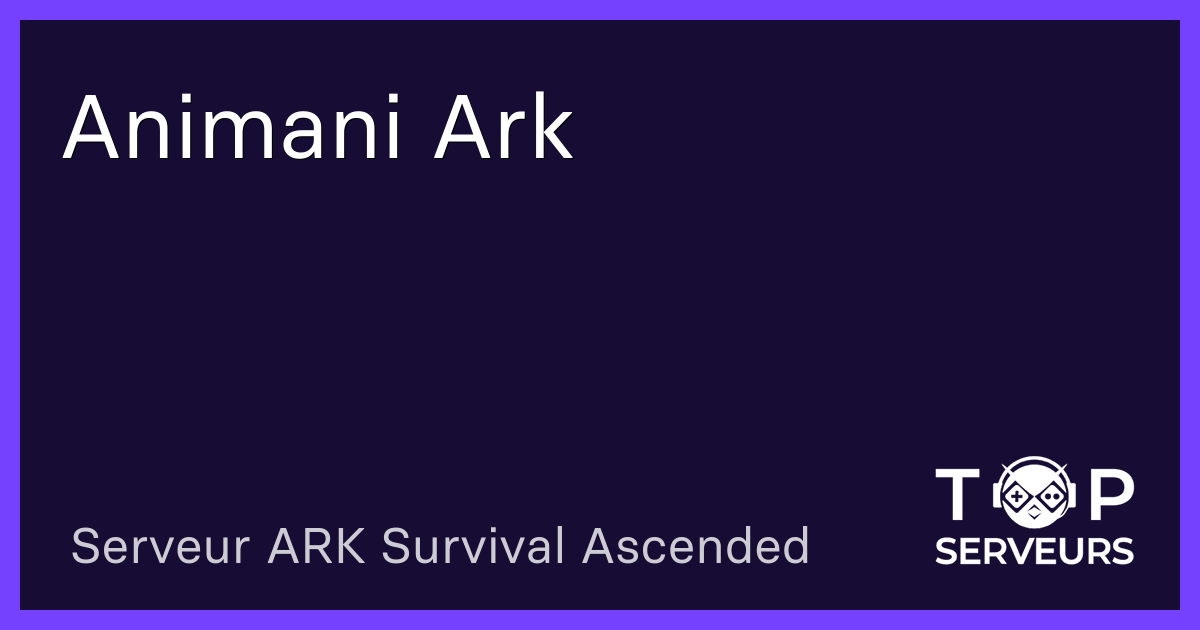 Animani Ark - Serveur ARK Survival Ascended
