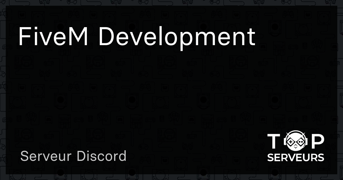 FiveM Development - Serveur Discord