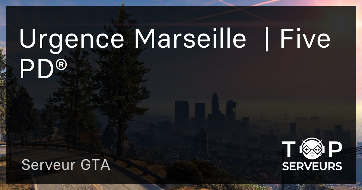 Urgence Marseille | Five PD® - Serveur GTA