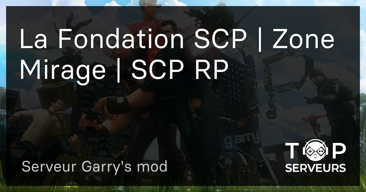 La Fondation SCP | Zone Mirage | SCP RP - Serveur Garry's mod