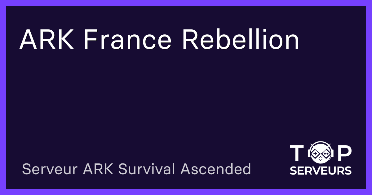ARK France Rebellion - Serveur ARK Survival Ascended