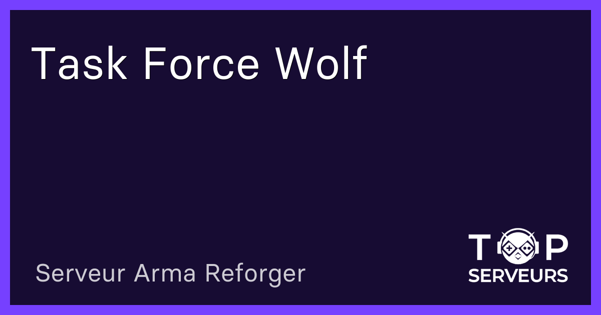 Task Force Wolf - Serveur Arma Reforger