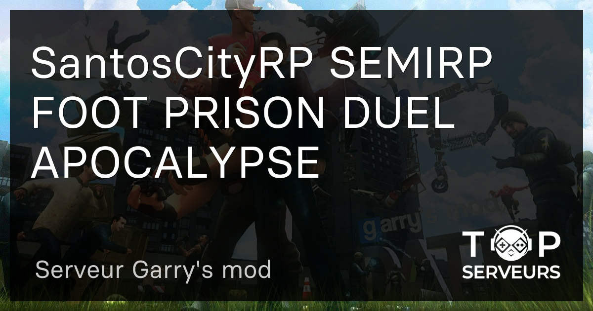 SantosCityRP SEMIRP FOOT PRISON DUEL APOCALYPSE - Serveur Garry's mod