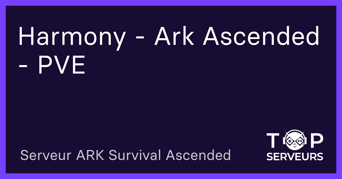 Harmony - Ark Ascended - PVE - Serveur ARK Survival Ascended