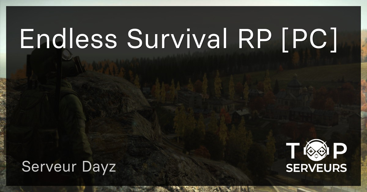 Endless Survival RP [PC] - Serveur Dayz
