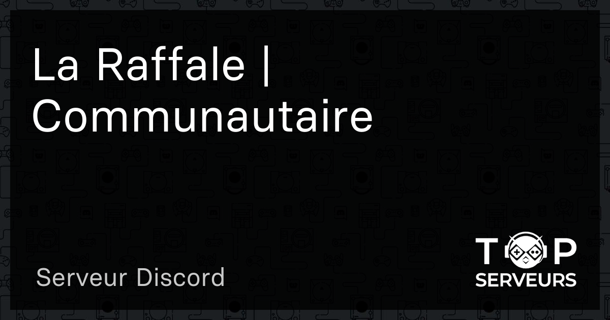 La Raffale | Communautaire - Serveur Discord